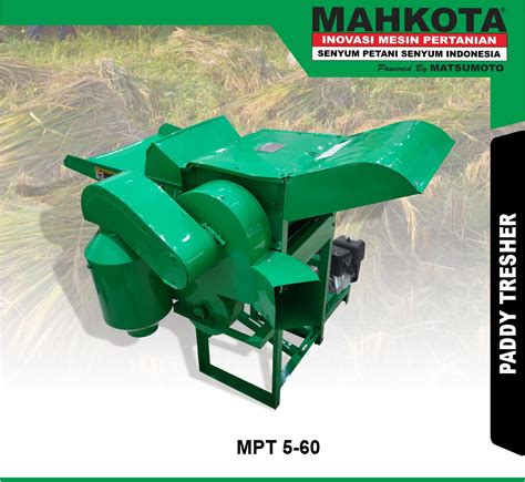 Mpt 5 60 Paddy Tresher Mesin Perontok Padi Mahkota Karya Delitama