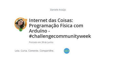 Internet das Coisas Programação Física Arduíno challengecommunityweek