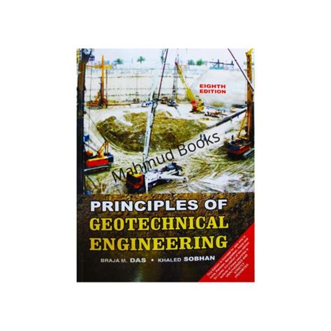 Principles Of Geotechnical Engineering By Braja M Das And Khaled Sobhan