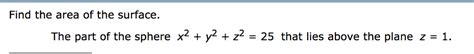 Solved Find The Area Of The Surface The Part Of The Sphere