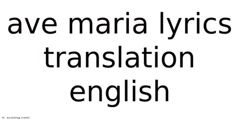 Ave Maria Lyrics Translation English