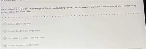 Solved A Nurse Is Caring For A Client Who Has Bipolar