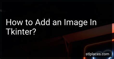 How To Add An Image In Tkinter In