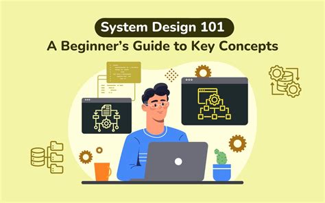 System Design 101 A Beginners Guide To Key Concepts
