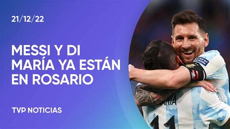 Leo Messi Y Ángel Di María Ya Están En Rosario Youtube