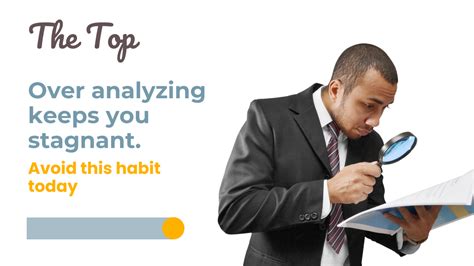 Over Analyzing Things Keeps You Stagnant
