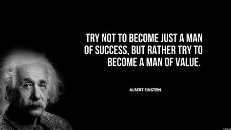 Try Not To Become Just A Man Of Success But Rather Try To Become A Man