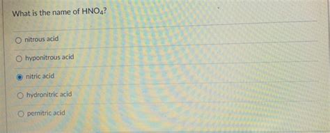 Solved What Is The Name Of Hno4 O Nitrous Acid Hyponitrous