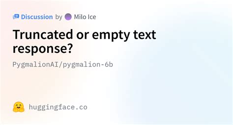 Pygmalionai Pygmalion 6b · Truncated Or Empty Text Response