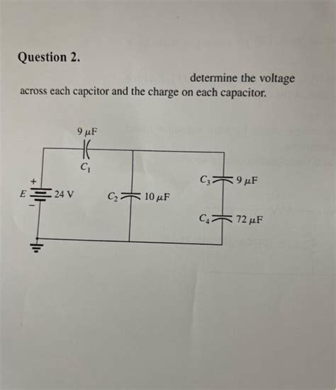 Solved Question 2 Across Each Capcitor And The Charge On