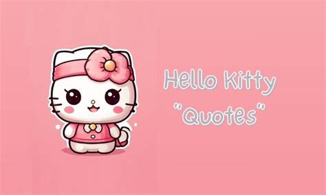Inspiring Hello Kitty Quotes To Spread Happiness And Joy Blissful Reads