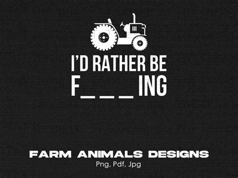Funny Farmer Saying Digital Png File Instant Download Id Rather Be