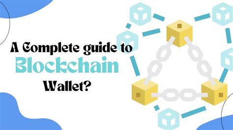 Blockchain Wallet The Ultimate Comprehensive Guide