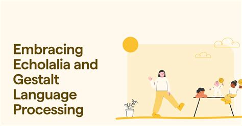 Echolalia And Gestalt Language Processing Famly