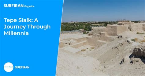 Tepe Sialk A Journey Through Millennia Surfiran