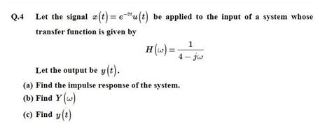 solved q 4 let the signal x t e−2tu t be applied to the