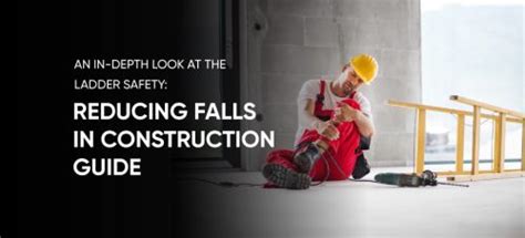 An In Depth Look At The Ladder Safety Reducing Falls In Construction