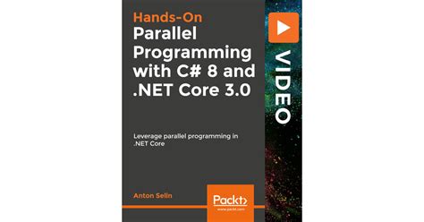 Hands On Parallel Programming With C 8 And Net Core 30 Video