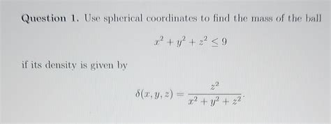 Solved Question Use Spherical Coordinates To Find The Chegg