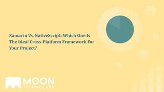 Xamarin Vs Native Script Which One Is The Ideal Cross Platform Framework For Your Project PPT