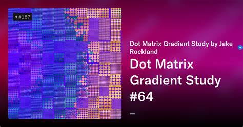 Dot Matrix Gradient Study 64 Dot Matrix Gradient Study By Jake