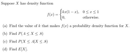 Solved Suppose X Has Density Function F X Skx 1 X 0