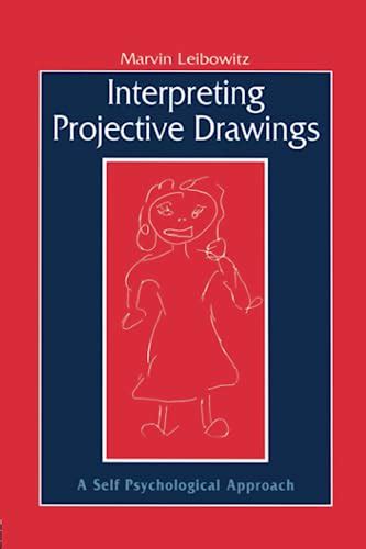 Interpreting Projective Drawings A Self Psychological Approach By