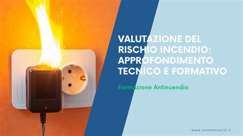 Valutazione Del Rischio Incendio Approfondimento Tecnico E Formativo