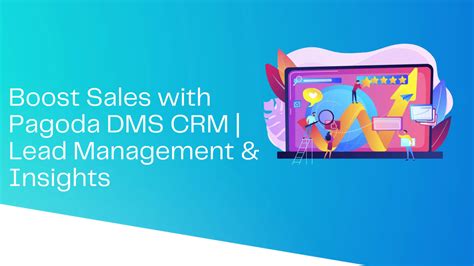 Boost Sales With Pagoda Dms Crm Lead Management And Insights