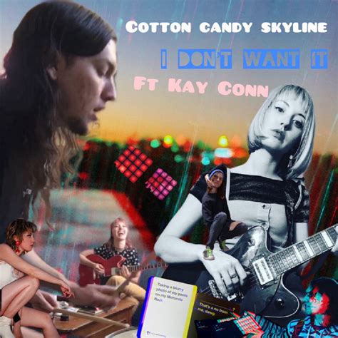 I Dont Want It Ft Kay Conn Cotton Candy Skyline