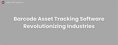 Barcode Asset Tracking Software Revolutionizing Industries