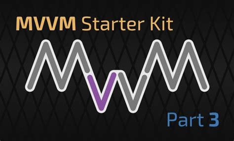 Mvvm Starter Kit Part 3 Of 3 Rdelphi