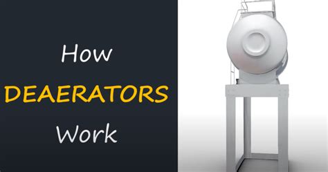 Deaerator(디어레이터, 탈기기)란? : 네이버 블로그