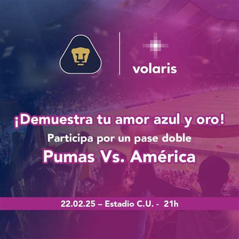 Volaris Regala Pases Dobles Al Partido De Pumas Vs América Ganapromo