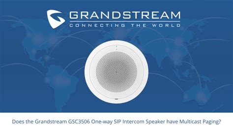 Q A Blog Does The Grandstream GSC One Way SIP Intercom Speaker Have Multicast Paging