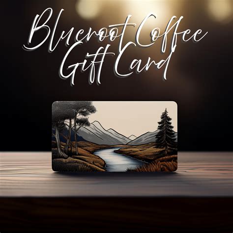 Blueroot Coffee T Card Give The T Of Fresh Roasted Coffee