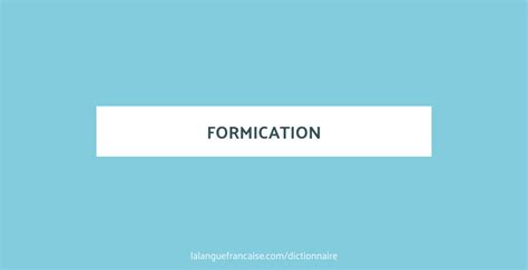 Définition De Formication Dictionnaire Français