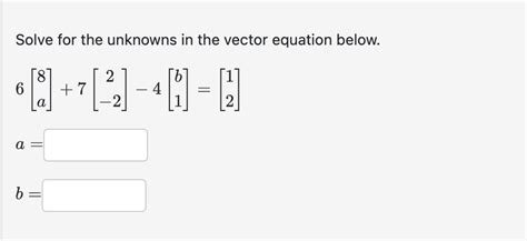 Solved Solve For The Unknowns In The Vector Equation