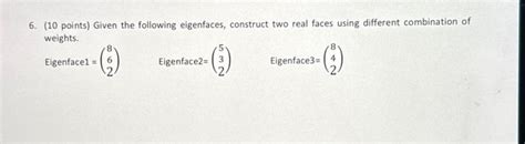 solved 6 10 points given the following eigenfaces
