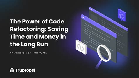 the power of code refactoring saving time and money in the long run