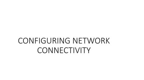 configuring network connectivity pptx