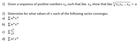Solved Given A Sequence Of Positive Numbers Xn Such That Chegg Com