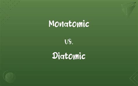 Monatomic Vs Diatomic Know The Difference