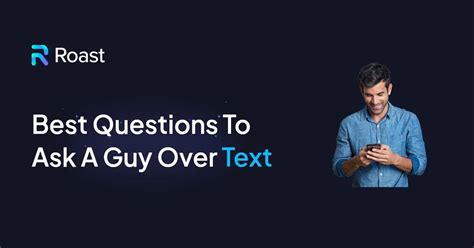 50+ Fun Questions To Ask A Guy Over Text To Spark a Connection (100% Guaranteed) - ROAST