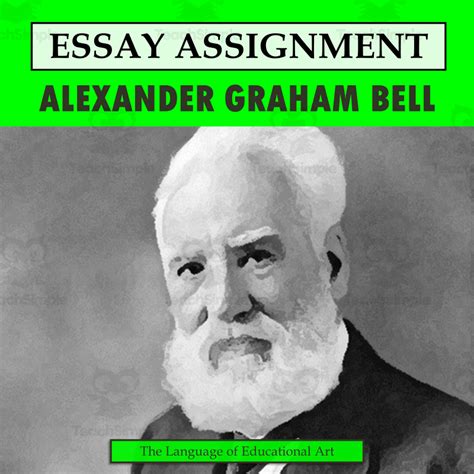Research Organizer And Essay Assignment Alexander Graham Bell By Teach