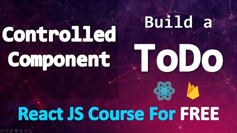 Build A Todo App With React And Firebase • Controlled Component • Part 6