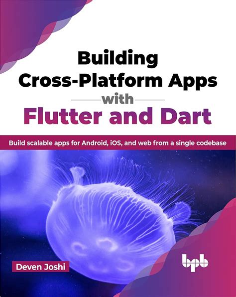 Building Cross Platform Apps With Flutter And Dart Build Scalable Apps