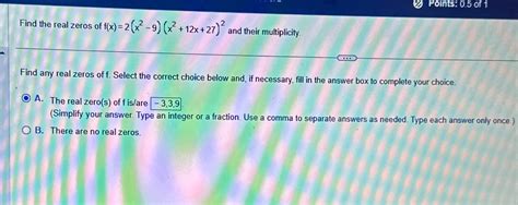 solved points 0 5 ﻿of 1find the real zeros of