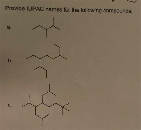 [Solved] Provide IUPAC names for the following compounds: a. b. C. | Course Hero