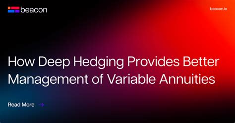 How Deep Hedging Provides Better Management Of Variable Annuities Beacon Platform Inc